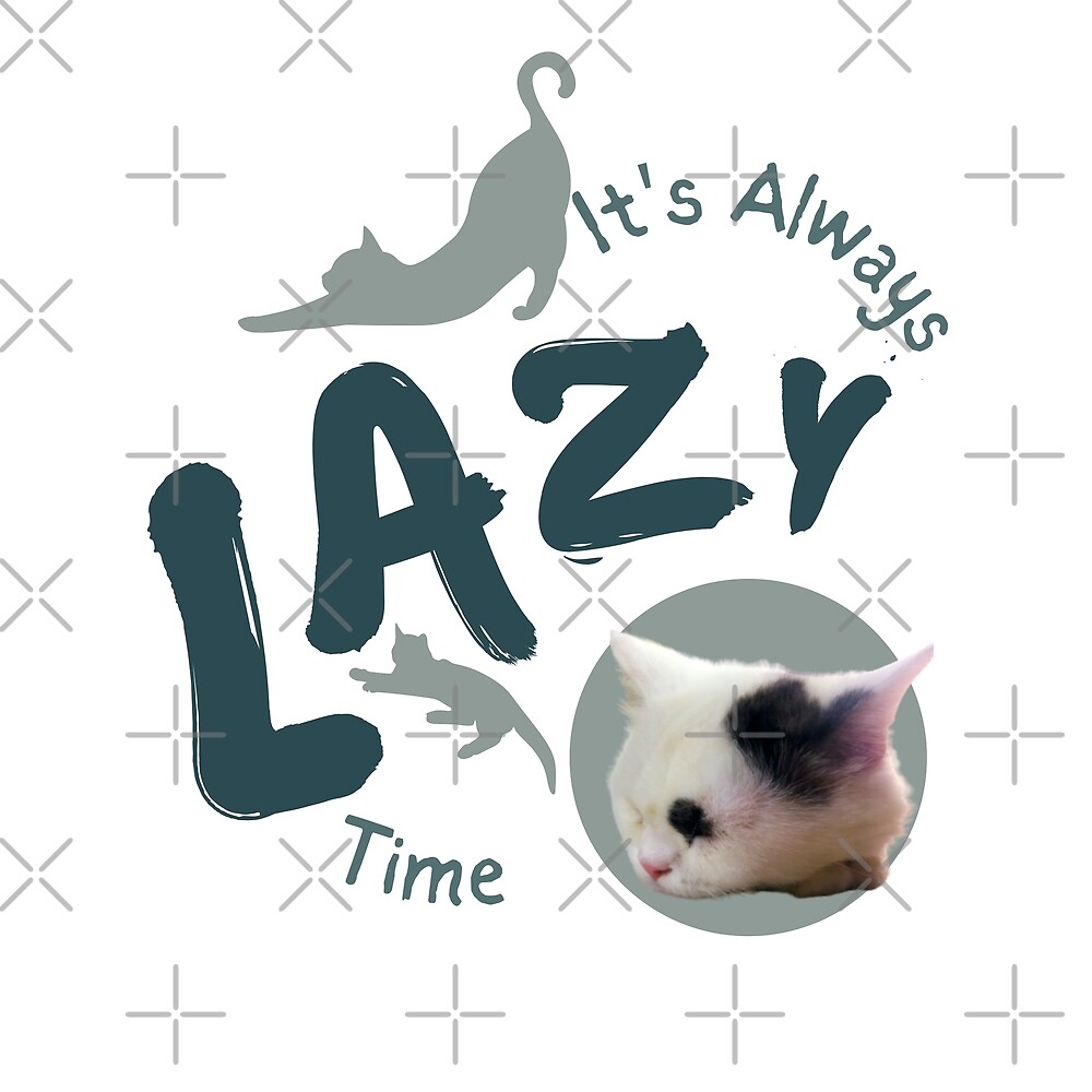 "it is always lazy time" by always-lazy-cat | Redbubble