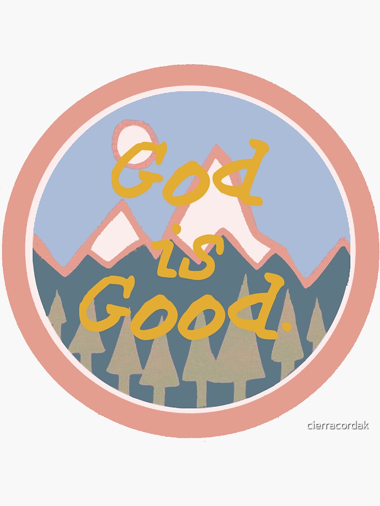 "GOD IS GOOD STICKER" Sticker for Sale by cierracordak | Redbubble
