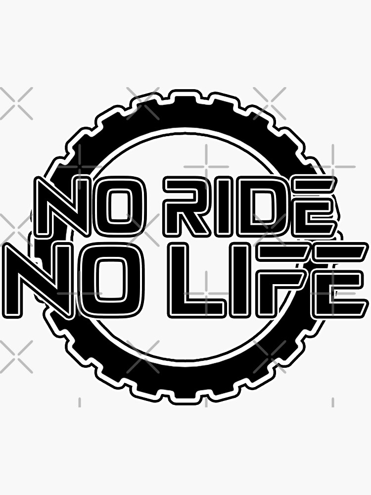 "NO RIDE NO LIFE" Sticker for Sale by ILIASSART | Redbubble