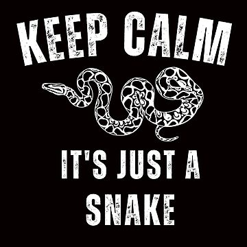 "Keep Calm it's just a snake unisex" Essential T-Shirt for Sale by ...