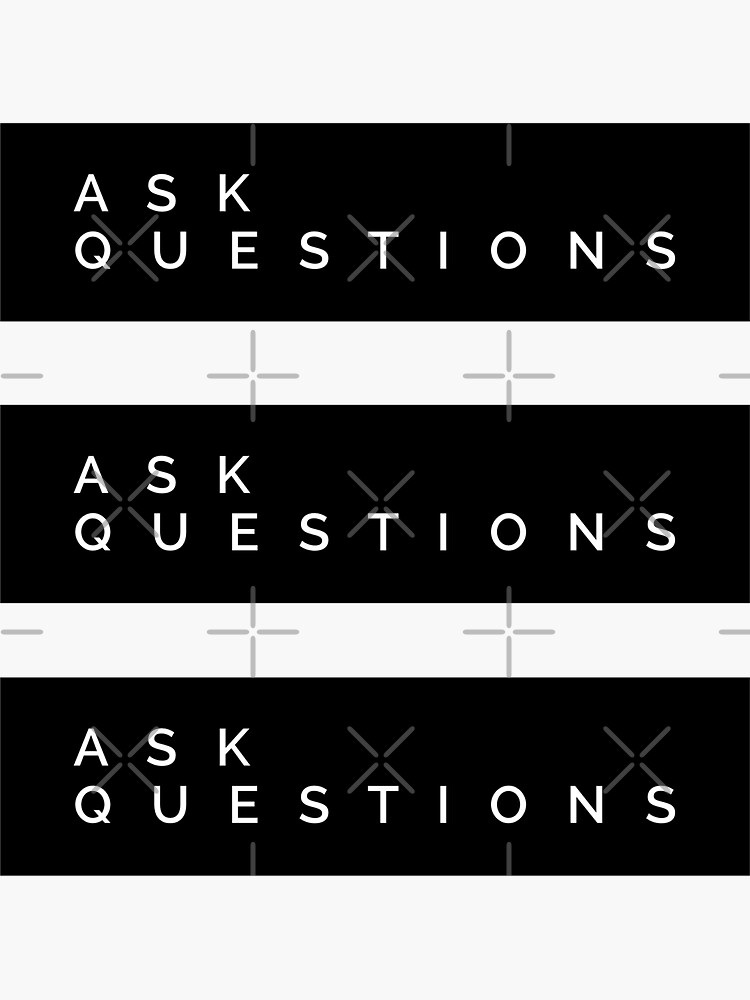 "Ask Questions" Sticker by MadEDesigns | Redbubble
