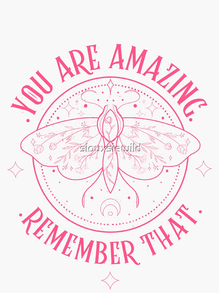 "Pink Celestial floral you are amazing, moth mental heath, self love ...