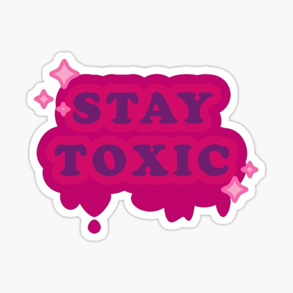 "Stay Toxic" Sticker for Sale by Prizfiz | Redbubble