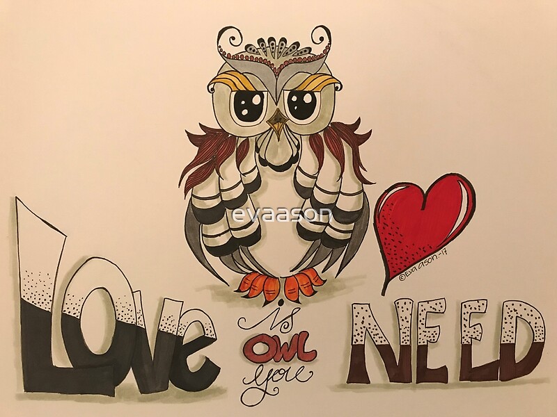 "Love is owl you need..." by evaason | Redbubble