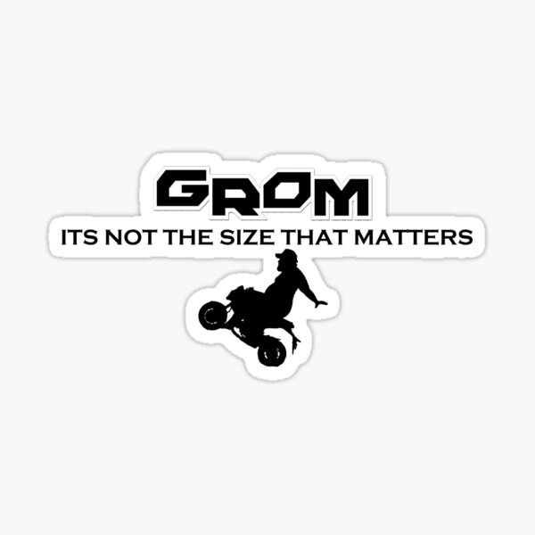 "GROM ITS NOT THE SIZE THAT MATTERS" Sticker for Sale by teeks82 ...