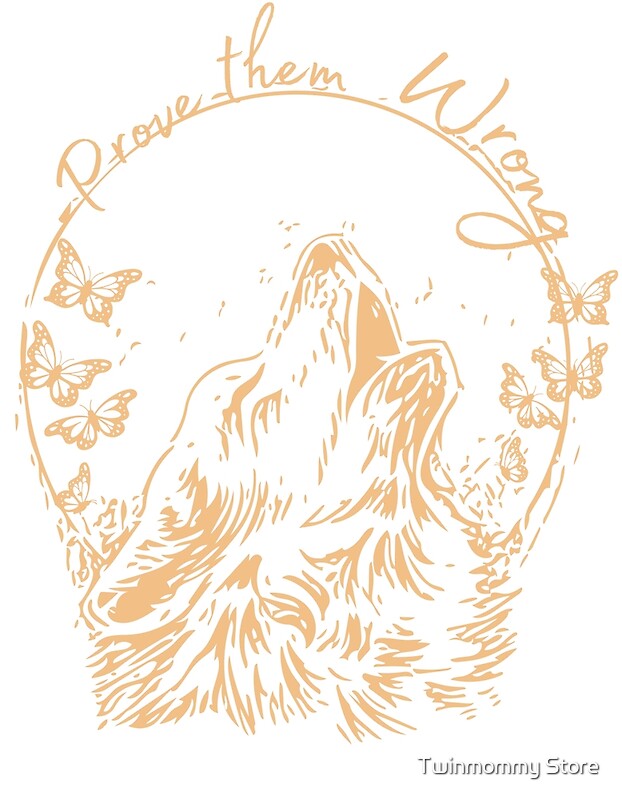 "Prove them wrong | wolf with butterfly " by Twinmommy85 | Redbubble