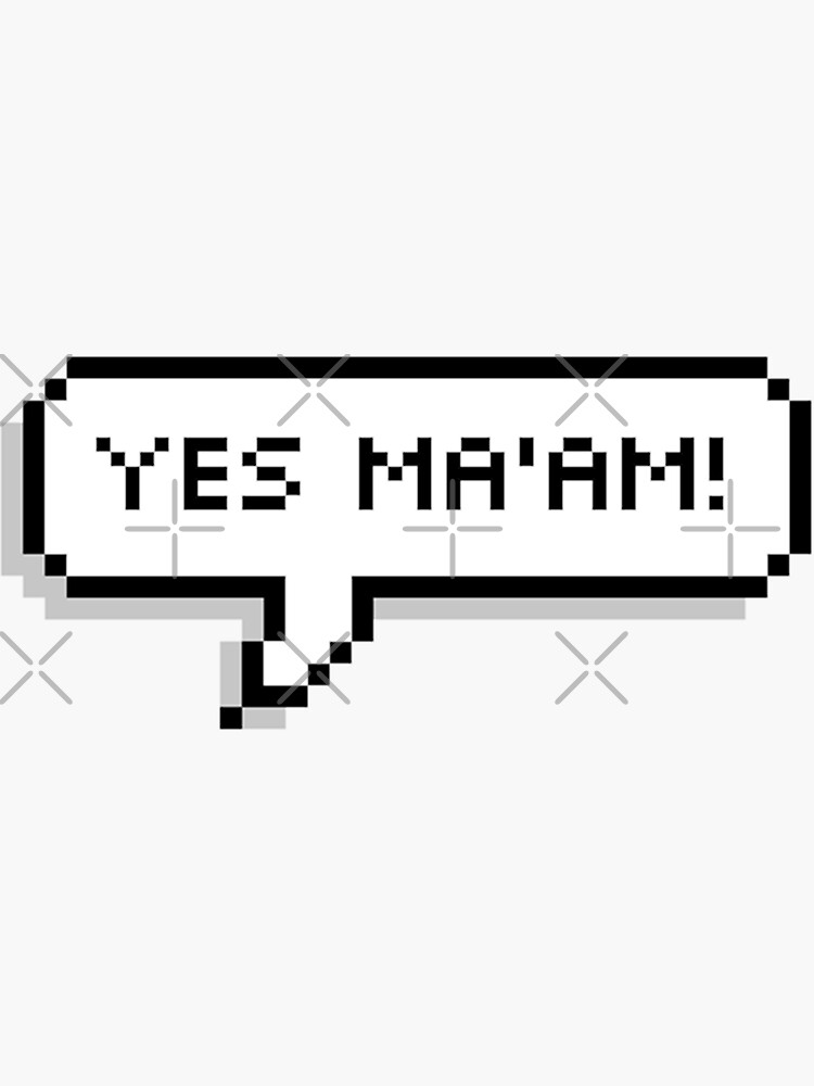 "Yes maam!" Sticker for Sale by MadEDesigns | Redbubble