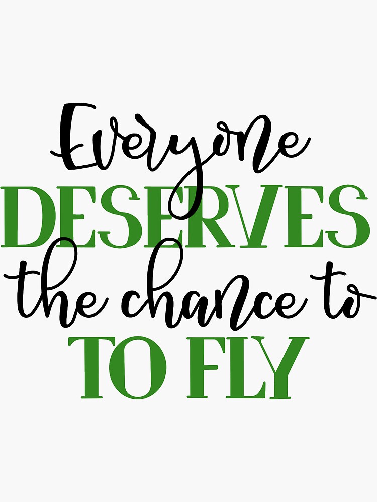 "Everyone Deserves The Chance To Fly Wicked Musical Inspired" Sticker ...