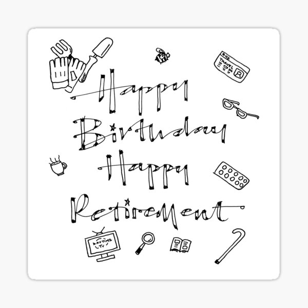"Happy birthday, happy retirement. " Sticker for Sale by ...