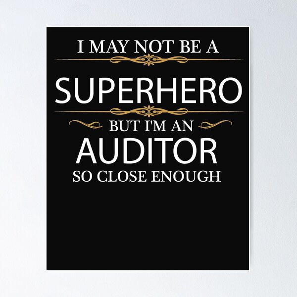 "May Not Be a Superhero but I'm an Auditor" Poster for Sale by ...