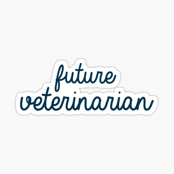 "Future Veterinarian, Vet Tech, Vet Major" Sticker for Sale by ...