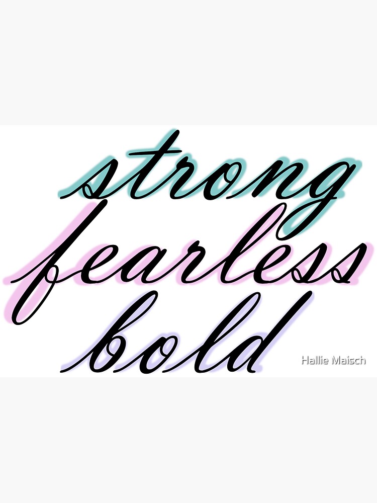 "Strong, Fearless, Bold" Sticker for Sale by Maisch | Redbubble