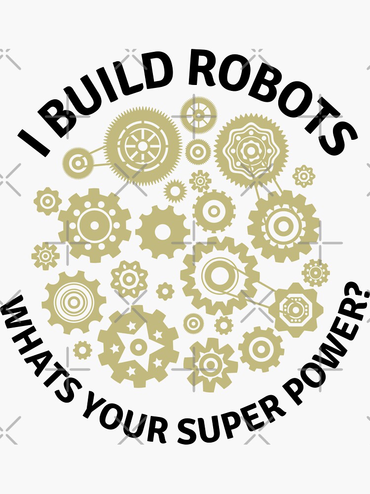 "I build robots whats your super power? Robotics Coach Teacher Gift ...