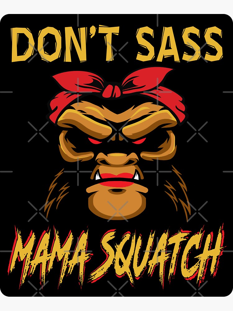 "Don’t Sass Mama Squatch Funny Bigfoot Saying Cute Sasquatch Mothers ...
