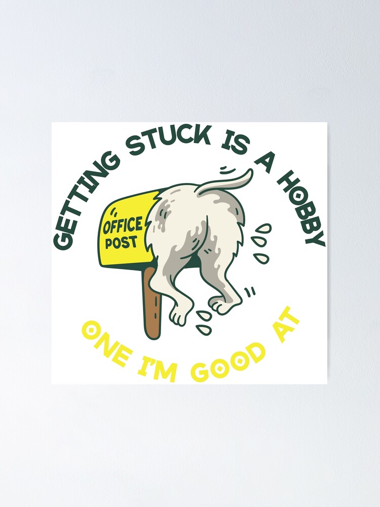 "Getting Stuck" Poster for Sale by FahlDesigns | Redbubble