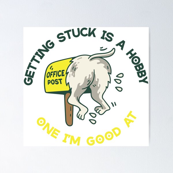 "Getting Stuck" Poster for Sale by FahlDesigns | Redbubble