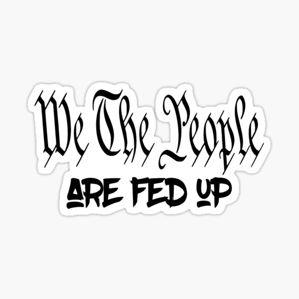 "FED UP" Sticker for Sale by JASCKSHIRTS | Redbubble