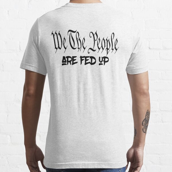 "FED UP" T-shirt for Sale by JASCKSHIRTS | Redbubble | fed up t-shirts ...