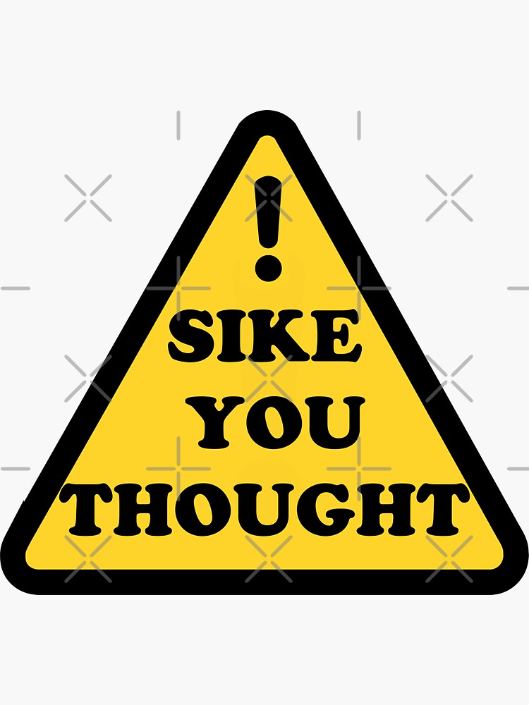 "Sike You Thought (THOUGHT)" Sticker for Sale by devon82 | Redbubble