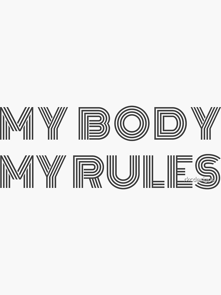 "My Body My Rules" Sticker for Sale by rkcdesigns | Redbubble
