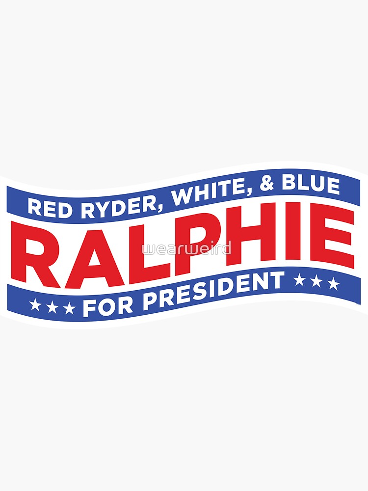 "Ralphie For President Red Ryder, White, and Blue" Sticker by wearweird ...
