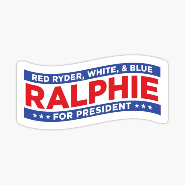 "Ralphie For President Red Ryder, White, and Blue" Sticker by wearweird ...