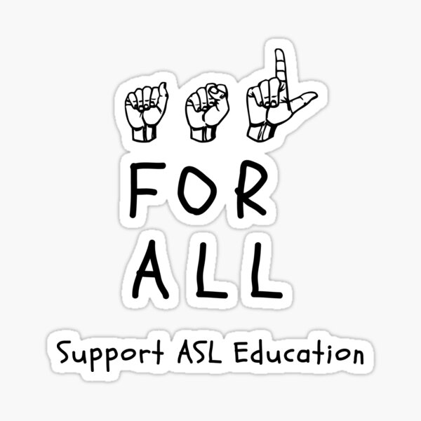 "ASL For ALL - Support ASL Education" Sticker for Sale by ASLstyles ...