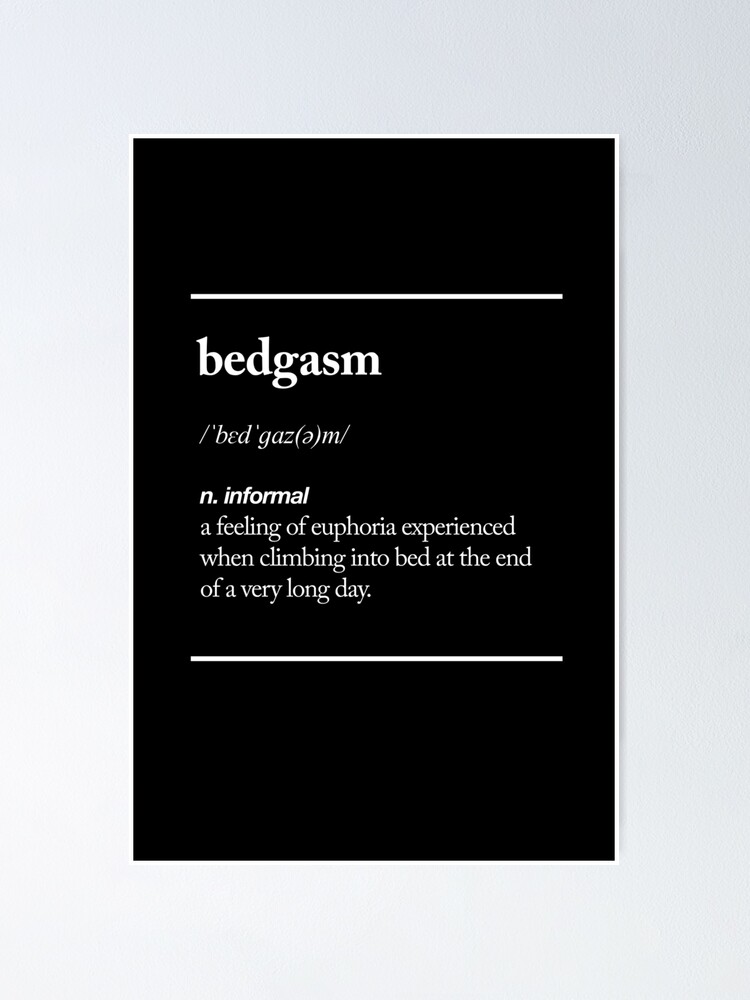 "Bedgasm" Poster for Sale by MotivatedType | Redbubble