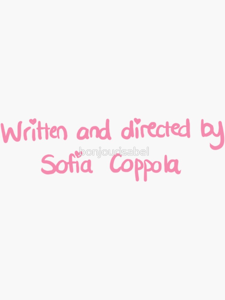"Written and directed by Sofia Coppola" Sticker by bonjourisabel | Redbubble
