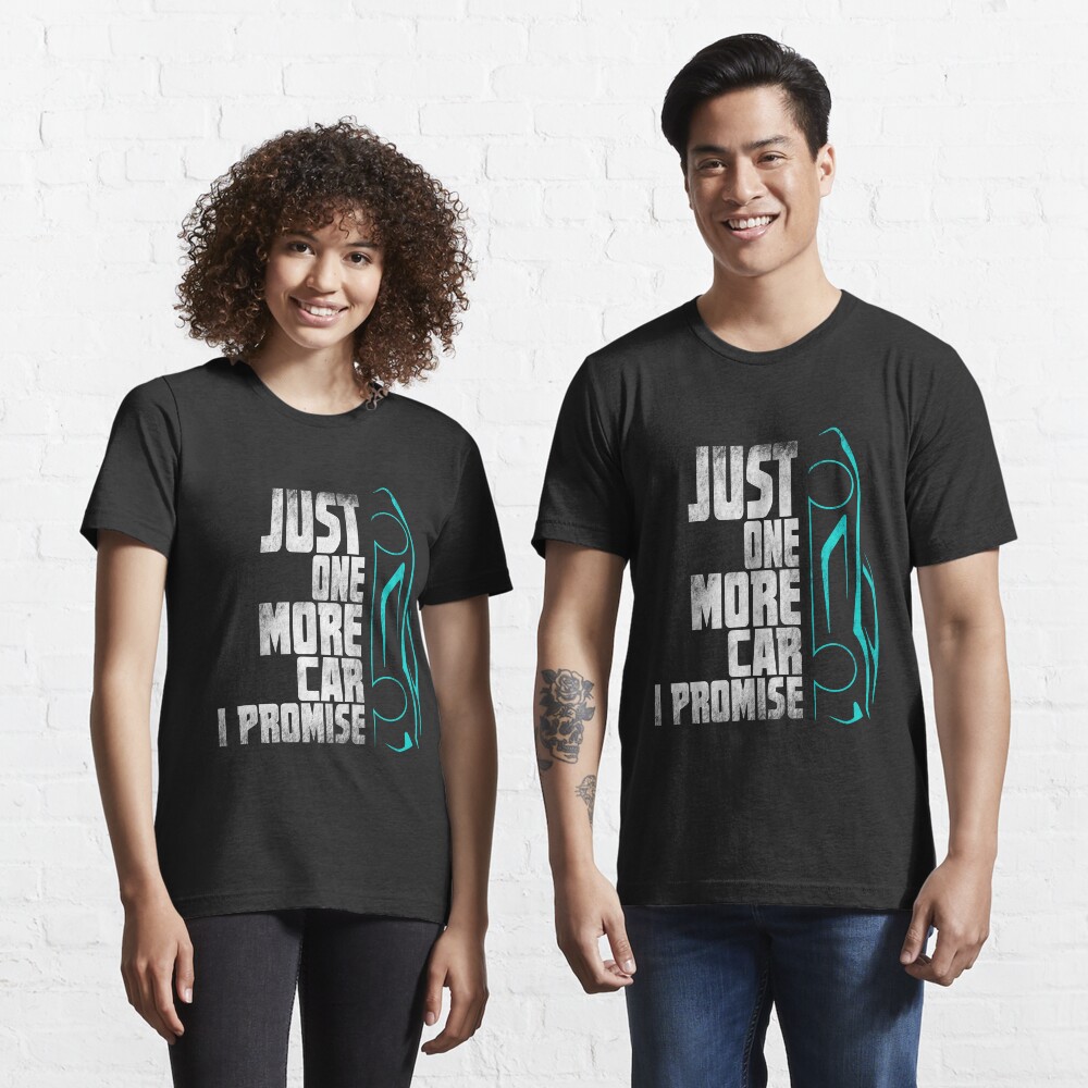 "Funny Car Quotes Shirt - Just One More Car I Promise" T-shirt for Sale ...