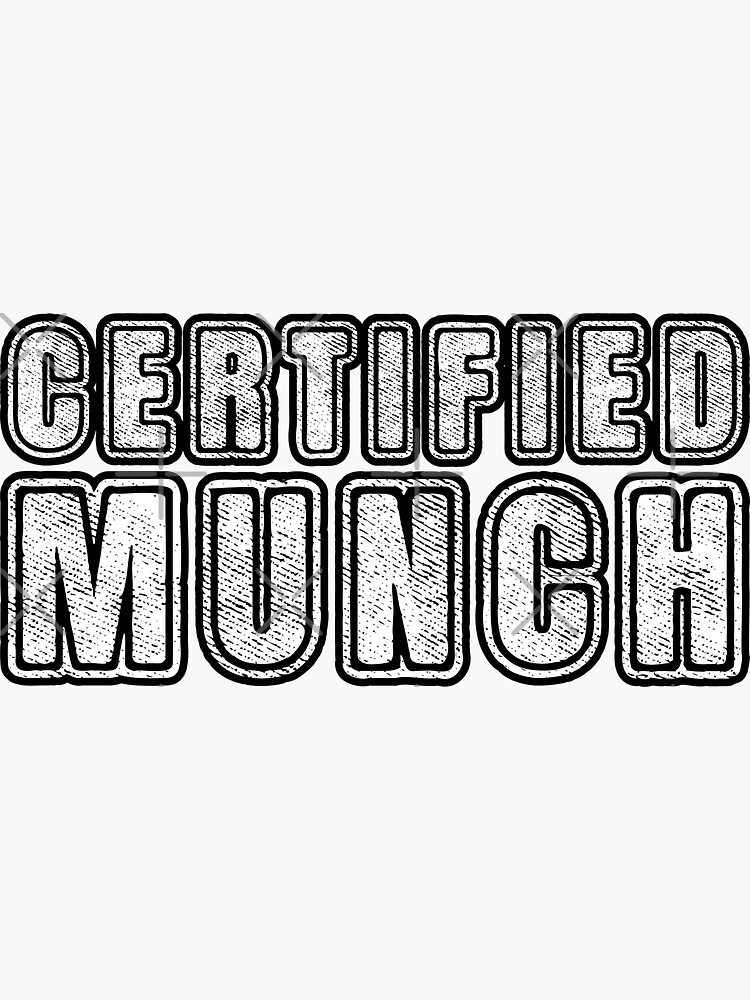 "Certified Munch Funny Sarcastic Proud Munch" Sticker for Sale by ...