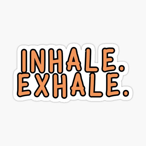 "Inhale. Exhale." Sticker for Sale by variant designer | Redbubble