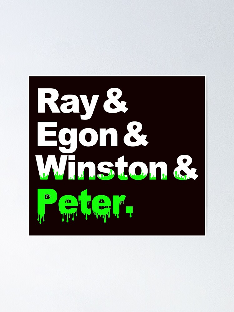 "RAY & EGON & WINSTON & PETER." Poster by Charlie-Cat | Redbubble