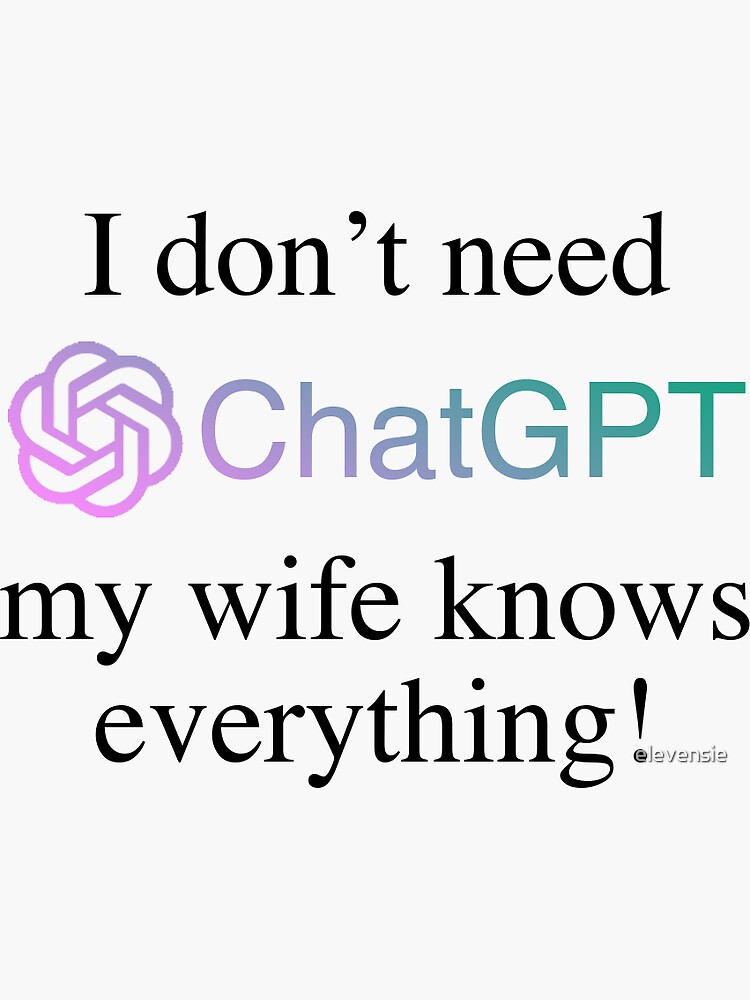 "I Don't Need Chat GPT" Sticker for Sale by elevensie | Redbubble