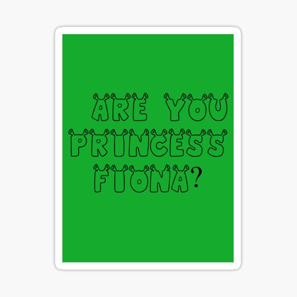 "Are You Princess Fiona?" Sticker for Sale by wasabi67 | Redbubble