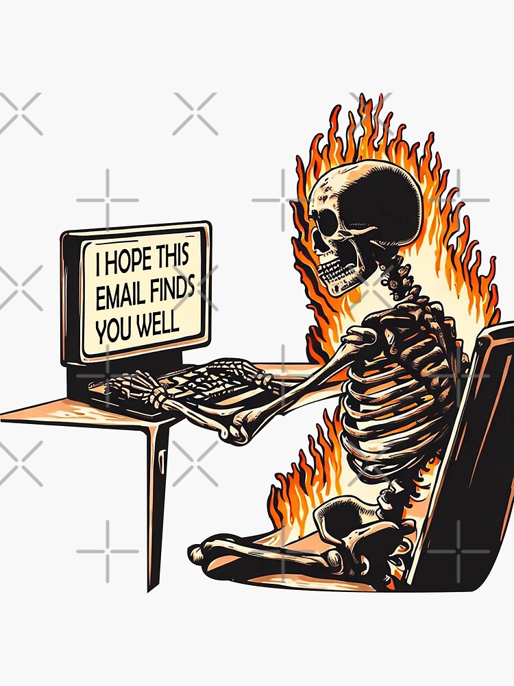 "I Hope This Email Finds You Well Skeleton" Sticker for Sale by ...