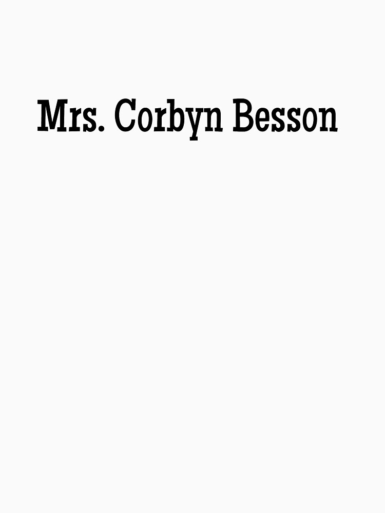 "Mrs Corbyn Besson" T-shirt for Sale by michelemcnulty | Redbubble ...