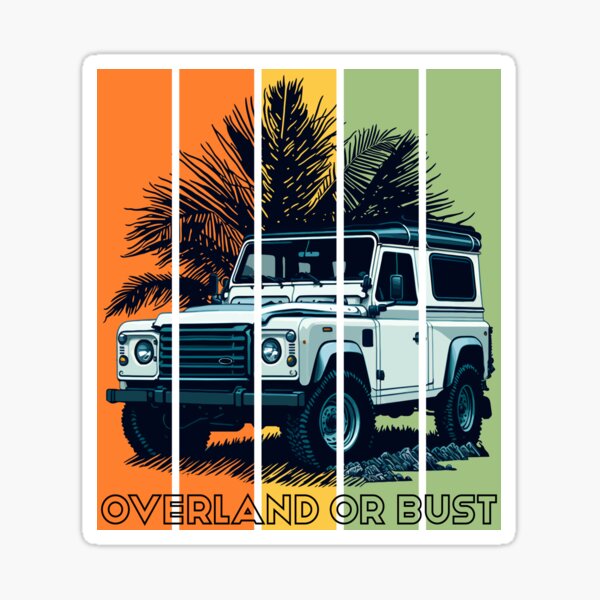 "Overland Or Bust" Sticker for Sale by WorldEngine | Redbubble