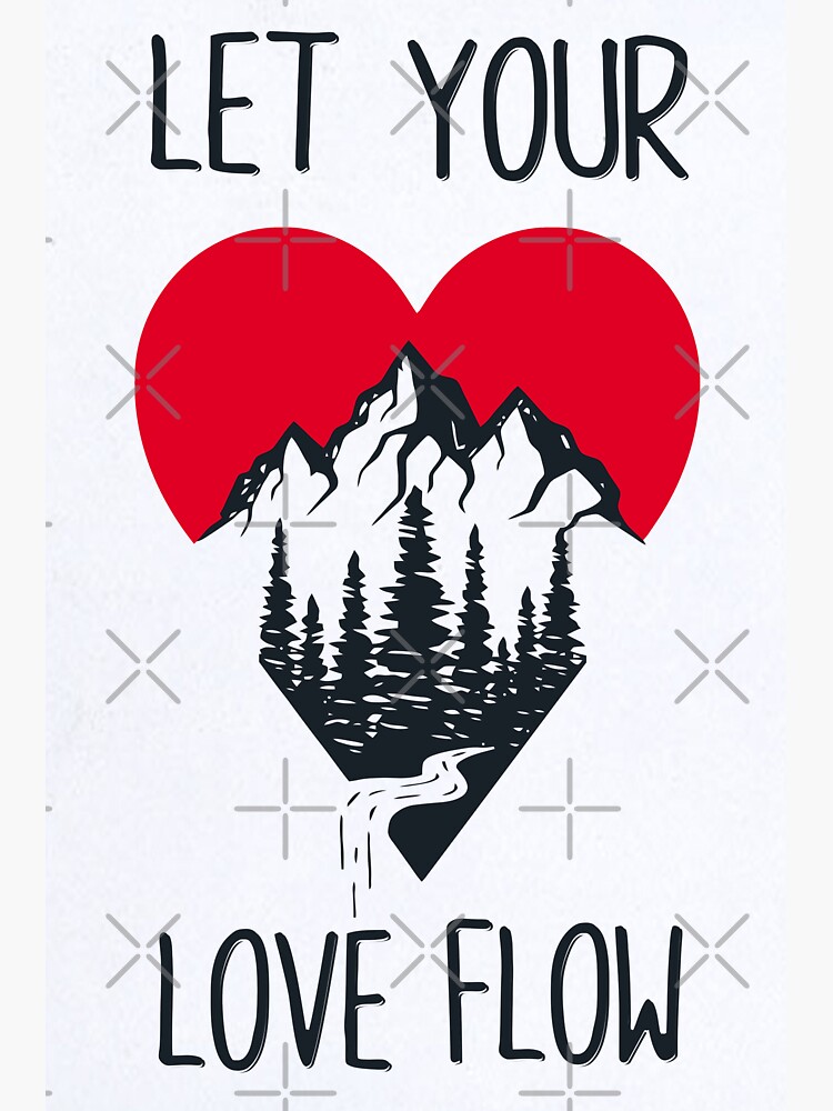 "LET YOUR LOVE FLOW" Sticker for Sale by BobbyG305 | Redbubble