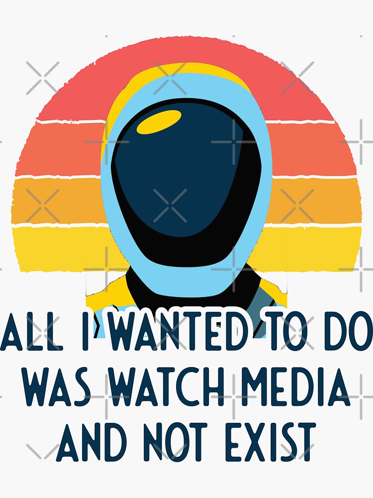"Murderbot Diaries SecUnit Wants to Watch Media and Not Exist" Sticker ...