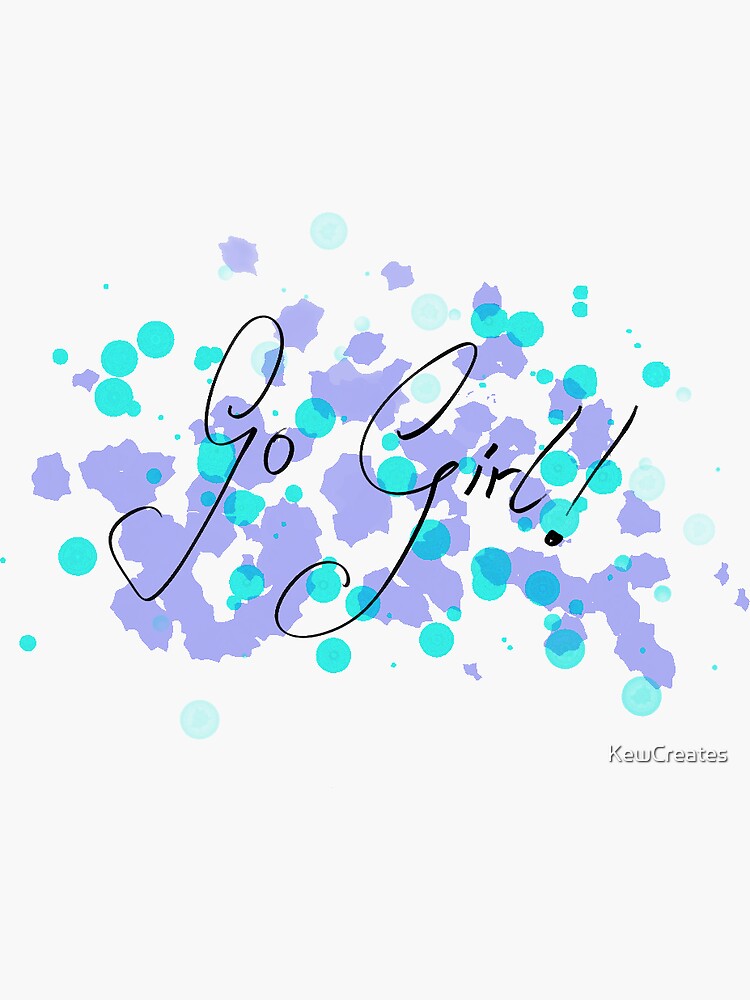 "Go girl!" Sticker for Sale by KewCreates | Redbubble
