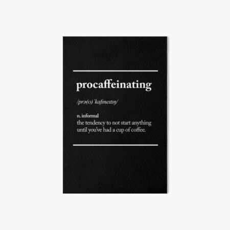 "Procaffeinating" Art Board Print by MotivatedType | Redbubble