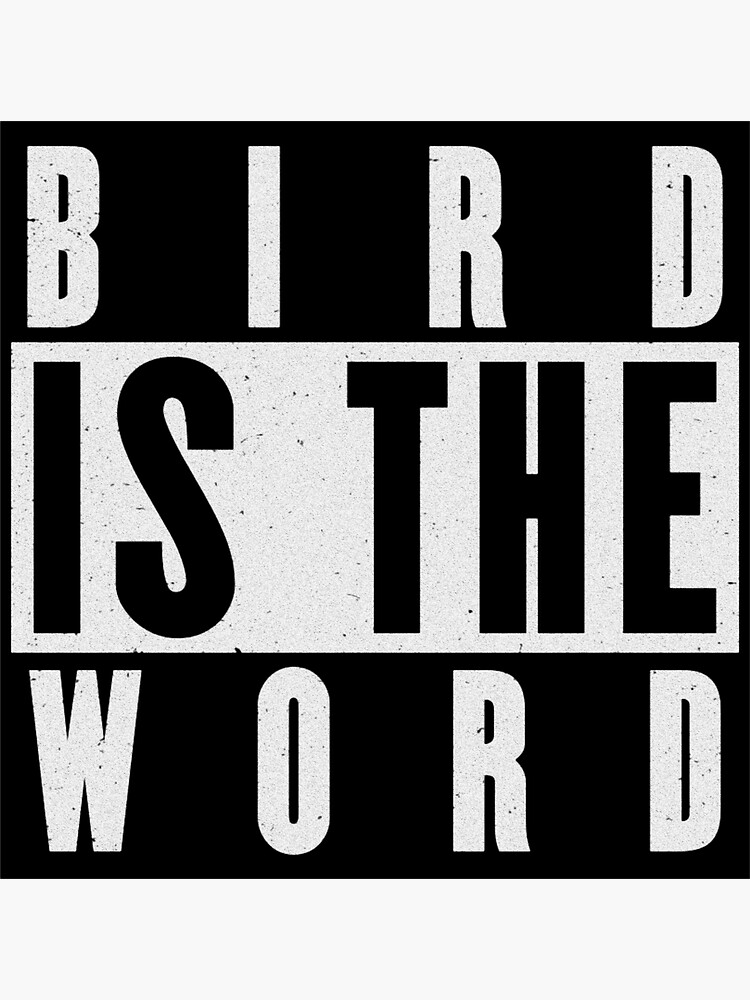"Funny Famous quote Bird is the Word" Sticker for Sale by AEROSPACE-IND ...
