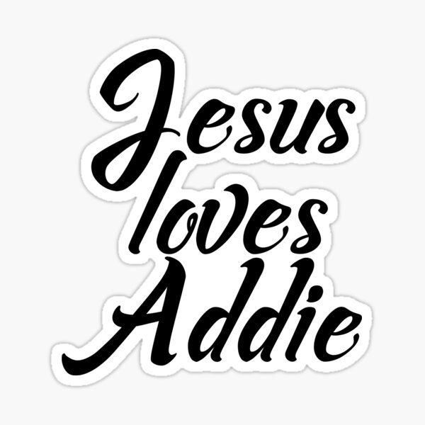 "Jesus loves Addie" Sticker by Shalomjoy | Redbubble