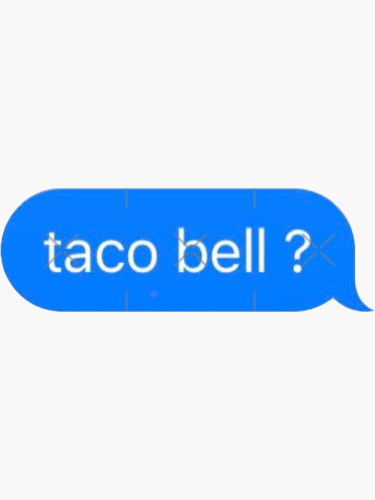 "Taco Bell text message sticker" Sticker for Sale by Kyle Jowers ...