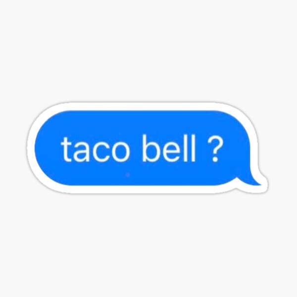 "Taco Bell text message sticker" Sticker for Sale by Kyle Jowers ...