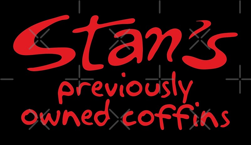 "STAN'S PREVIOUSLY OWNED COFFINS" by scummbar | Redbubble