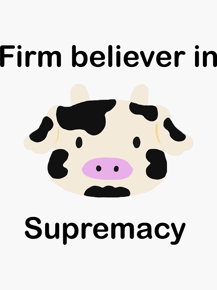 "Cow Supremacy" Sticker for Sale by ThePureAudacity | Redbubble