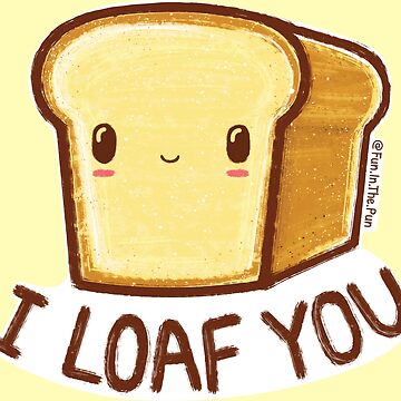 "I Loaf You." Sticker for Sale by FunInThePun | Redbubble