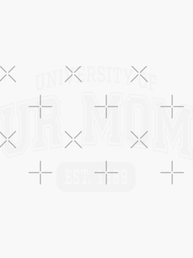 "university of ur mom" Sticker for Sale by oliviaep00 | Redbubble
